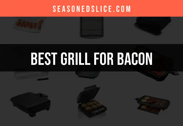 15 Best Grills for Bacon Lovers to Savor Every Bite