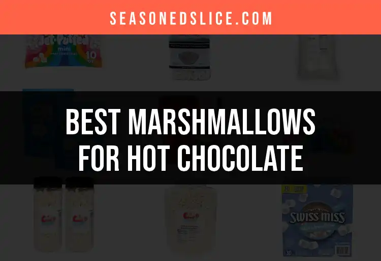11 Best Marshmallows For Hot Chocolate Bliss