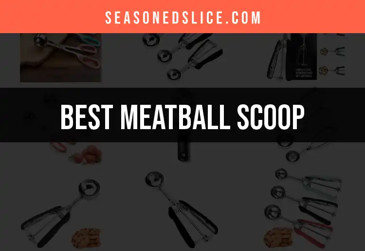 15 Best Meatball Scoops for Perfectly Shaped Bites