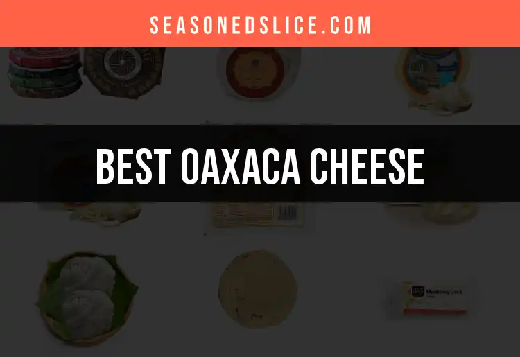 10 Irresistible Oaxaca Cheese Delights to Try Today