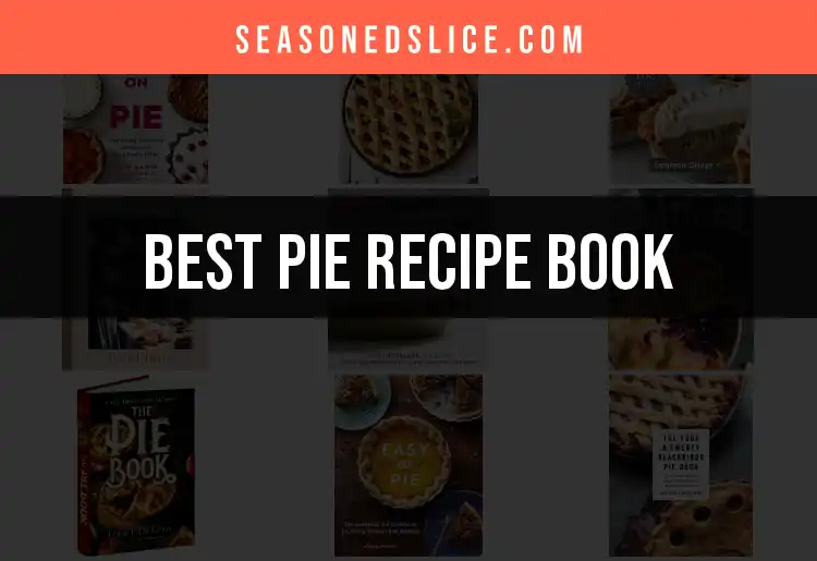 10 Must-Have Pie Recipe Books for Every Baker