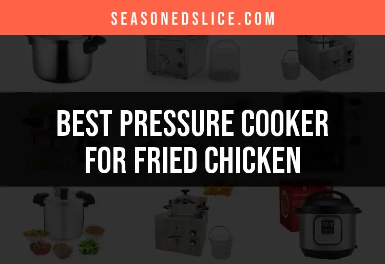 17 Best Pressure Cookers for Perfect Fried Chicken