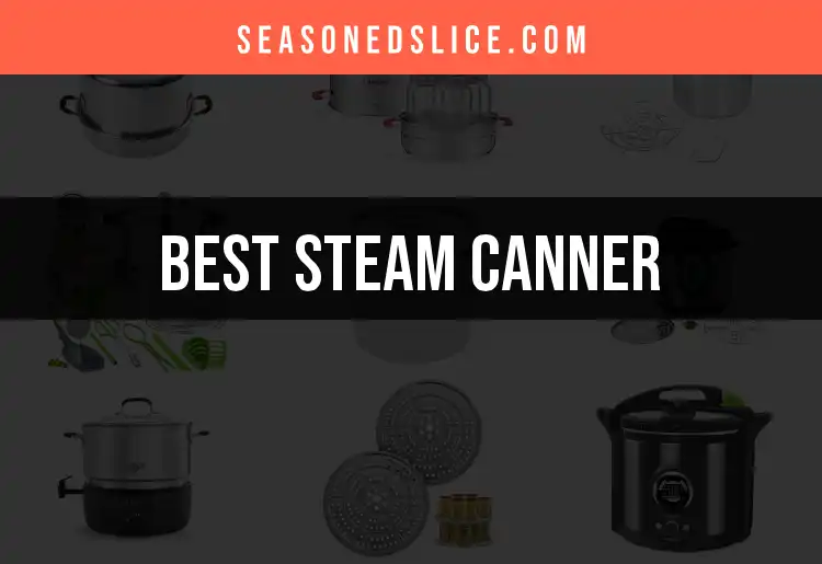 14 Best Steam Canners for Effortless Home Canning