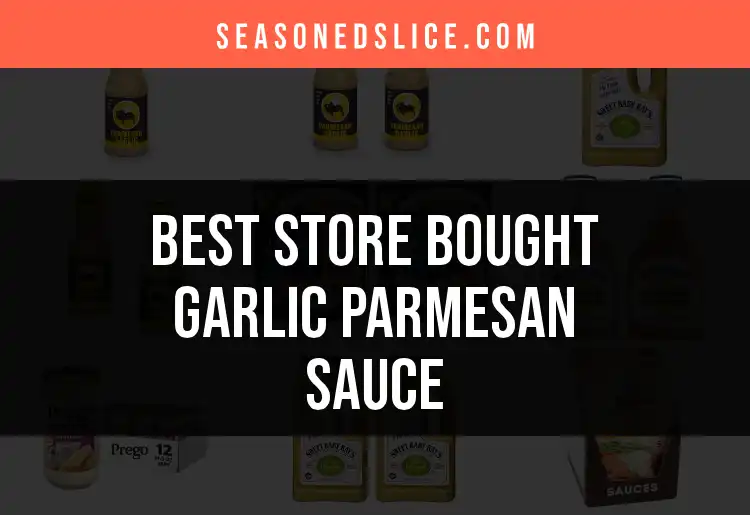 Top 10 Store Bought Garlic Parmesan Sauces to Elevate Your Dishes