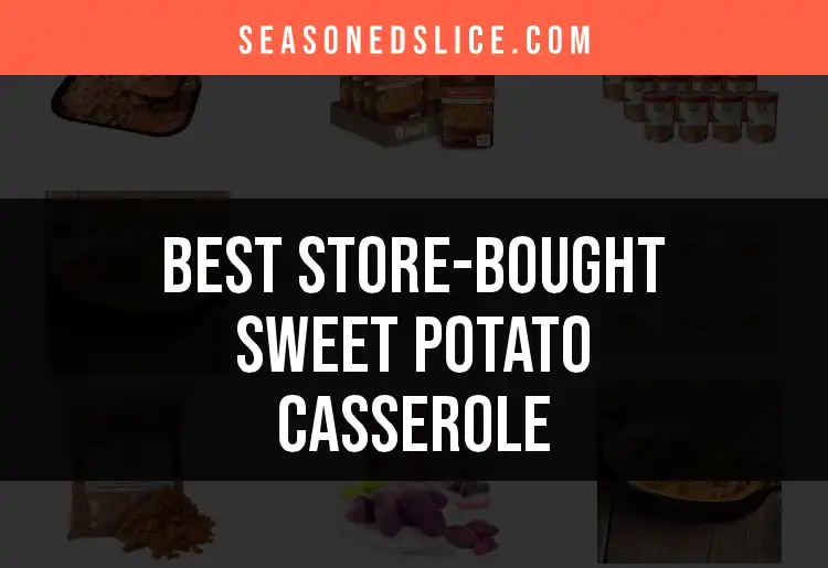 Top 10 Store-Bought Sweet Potato Casserole Choices