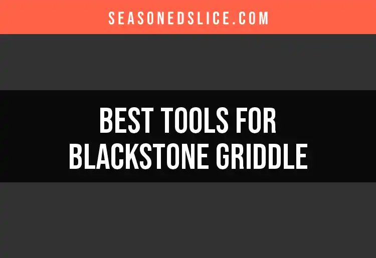 12 Essential Tools for Blackstone Griddle Success